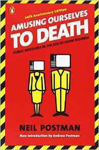 Summary: Amusing Ourselves to Death | Daniel Miessler